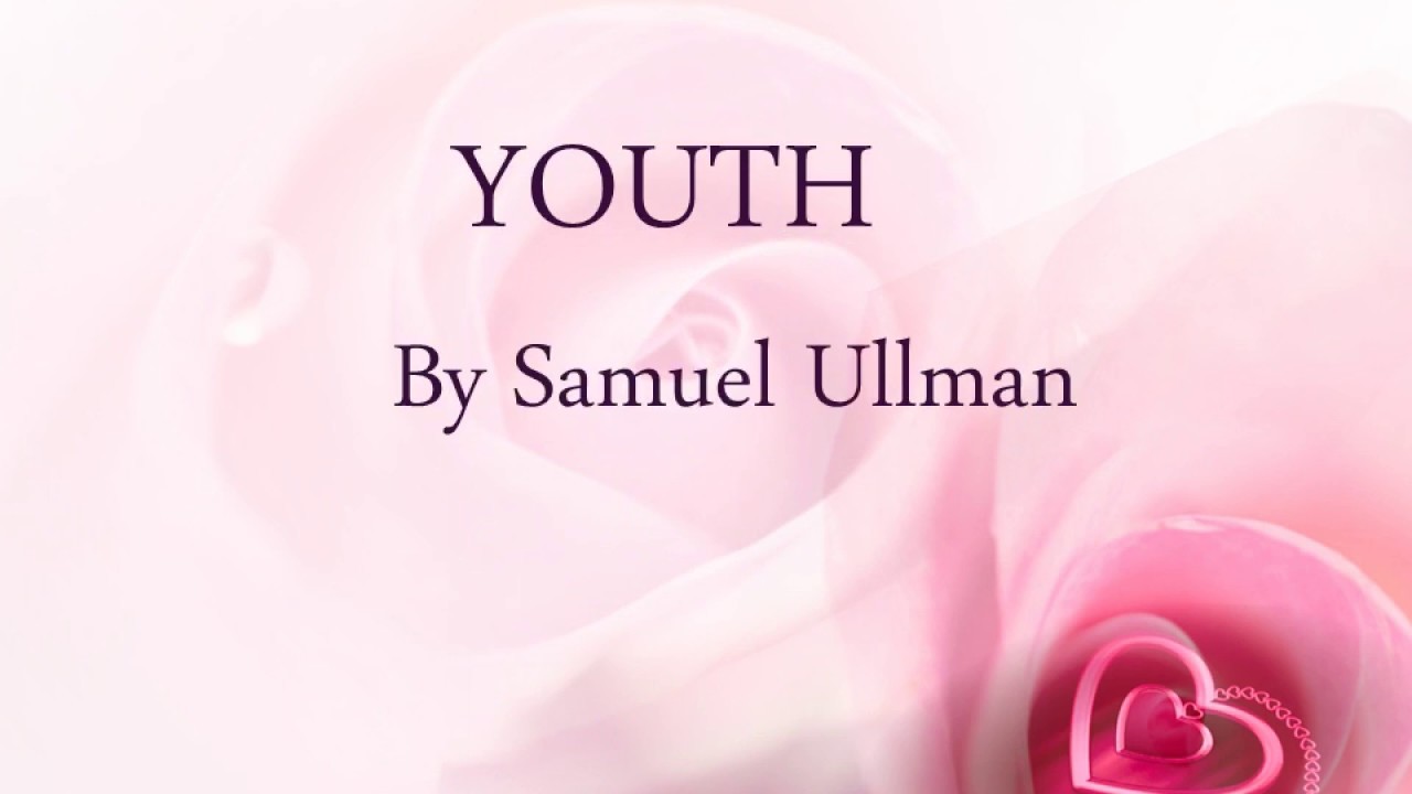 Youth By Samuel Ullman - YouTube