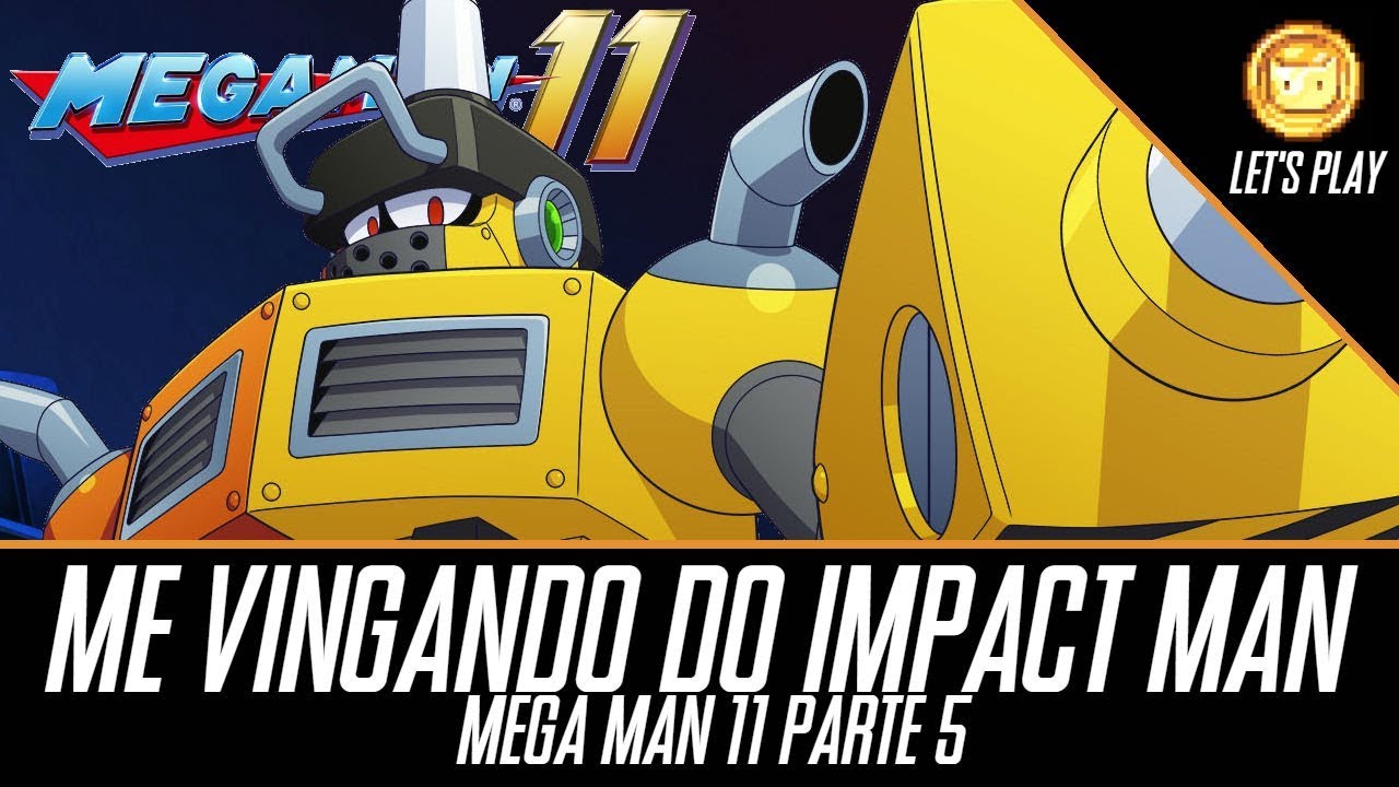 MEGA MAN 11 IMPACT MAN Pt 5 Let's Play | Aquele Cara - YouTube