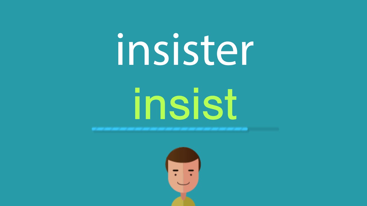 Comment dire insister en anglais - YouTube