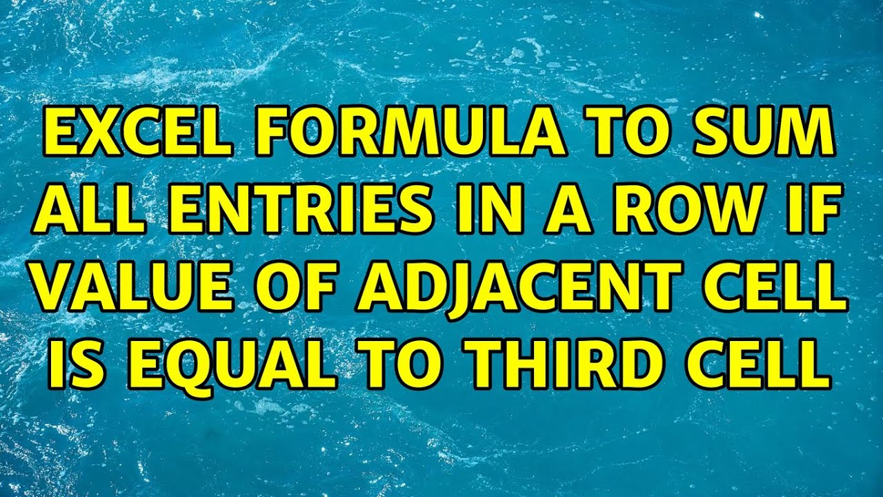 Excel Formula To Sum All Entries In A Row If Value Of Adjacent Cell Is Excel Formula To Sum All Entries In A Row If Value Of Adjacent Cell Is