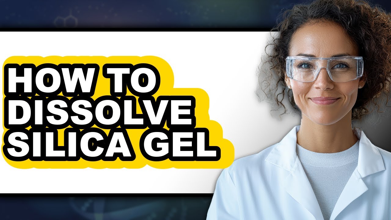 How to Dissolve Silica Gel (Full Guide) - YouTube