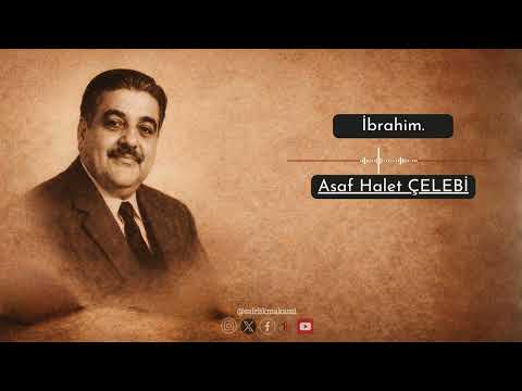 İBRAHİM-Asaf Halet ÇELEBİ