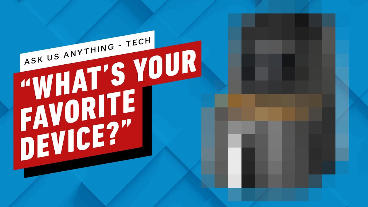 IGN AMA - “What Is Your Favorite Device, Besides a Smartphone, Tablet ...
