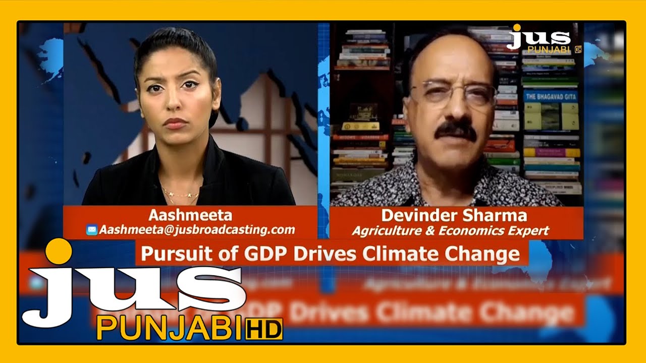 A Discussion on Pursuit of GDP Drives Climate Change | Devinder Sharma | Ajj Da Mudda | Jus TV ...