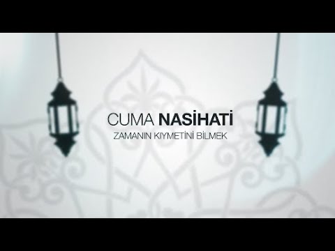 IGMG - Cuma Nasihati | Zamanın Kıymetini Bilmek