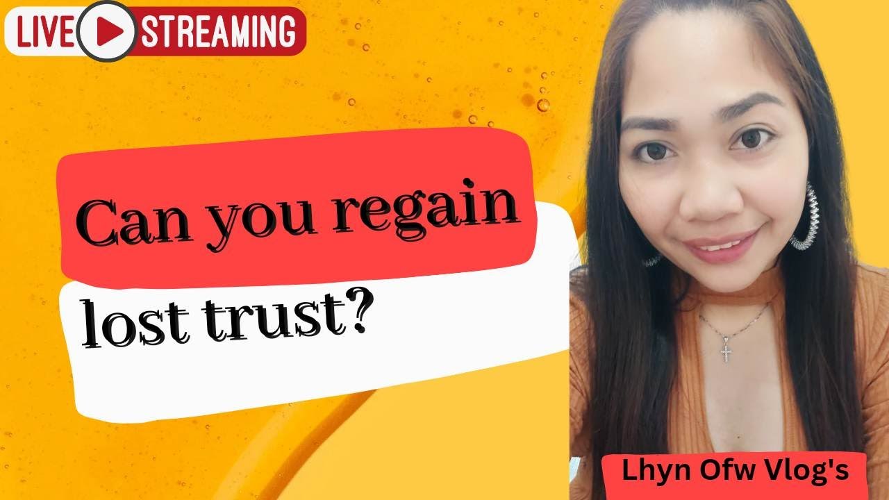 CAN YOU REGAIN LOST TRUST??|LHYNOWVLOG'S - YouTube