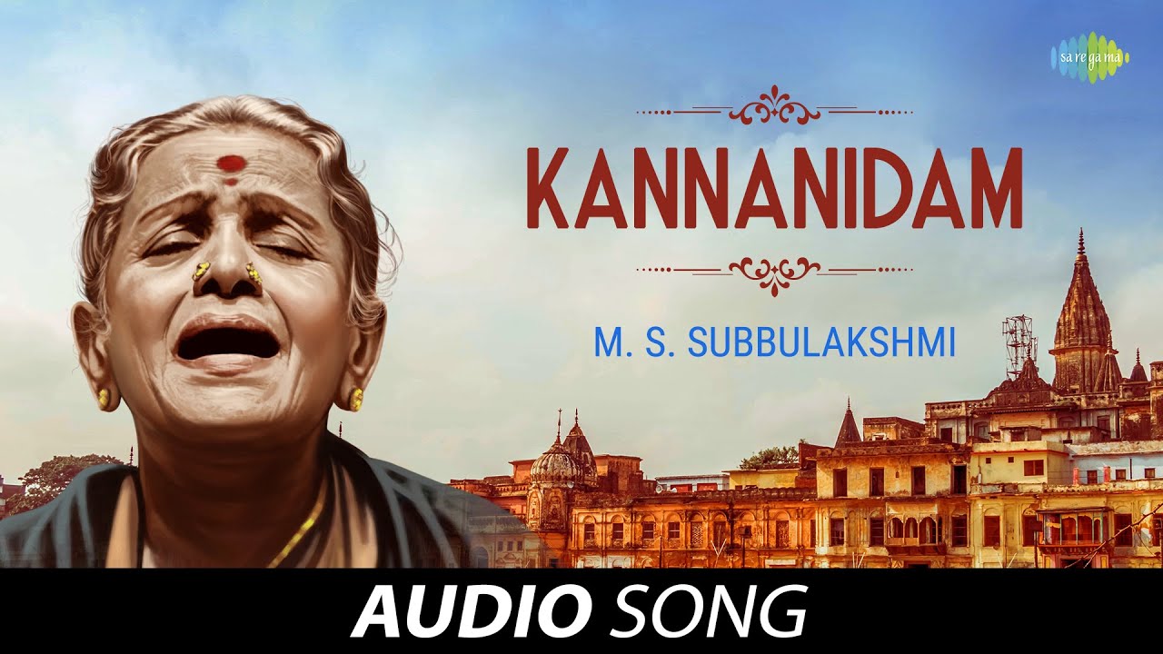 Kannanidam - M S Subbulakshmi | Ragamalika | Carnatic Classical Music ...