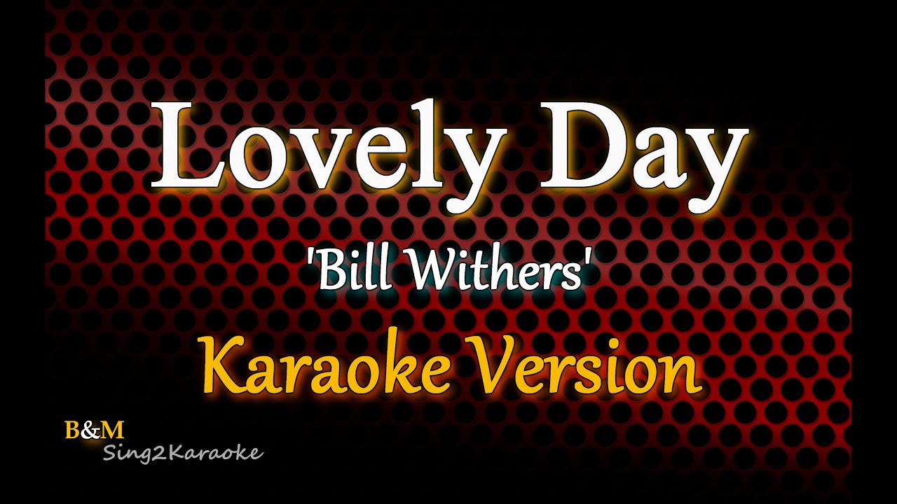 Lovely Day - Bill Withers (Karaoke Version) - YouTube