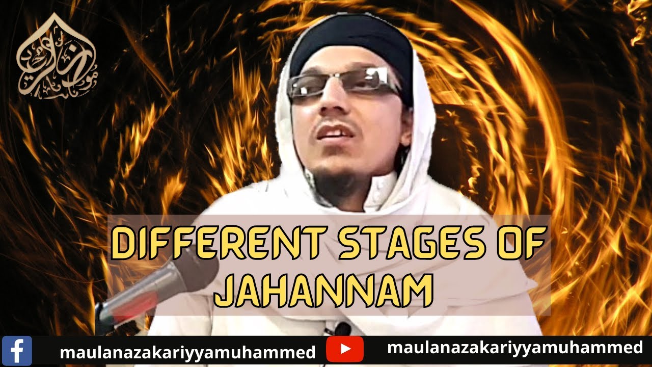 Different stages of Jahannam || Fire of Hell || Maulana Zakariyya ...