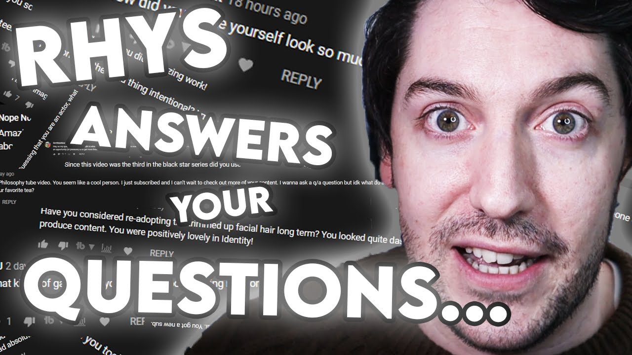 RHYS ANSWERS YOUR QUESTIONS! - Q&A PLEASE - PHILOSOPHY TUBE & THE ...