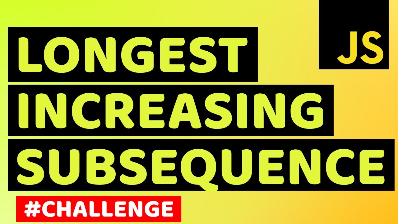 Find The Longest Continuous Increasing Subsequence In Array Longest Increasing Subsequence