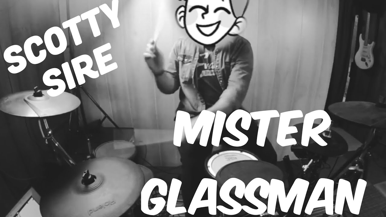 MISTER GLASSMAN - SCOTTY SIRE - DRUM COVER - YouTube