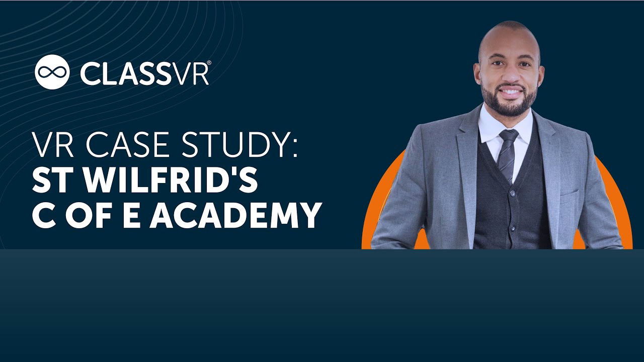 ClassVR Case Study: St Wilfrid's C of E Academy (Blackburn, UK) - YouTube