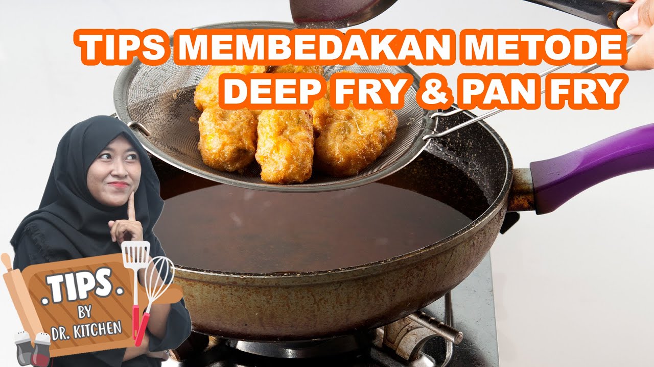 Cara Membedakan Menggoreng Dengan Metode Deep Fry & Pan Fry - YouTube