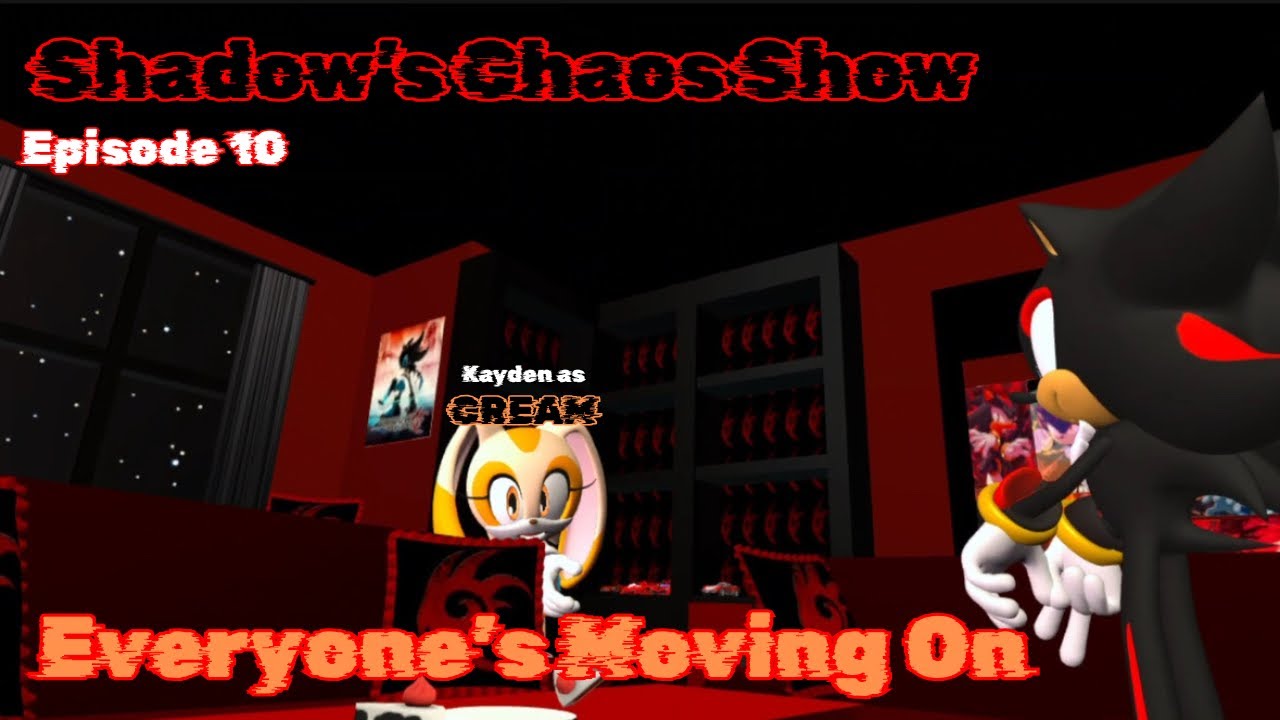 Everyone’s Moving On | Shadow’s Chaos Show Episode 10 - YouTube