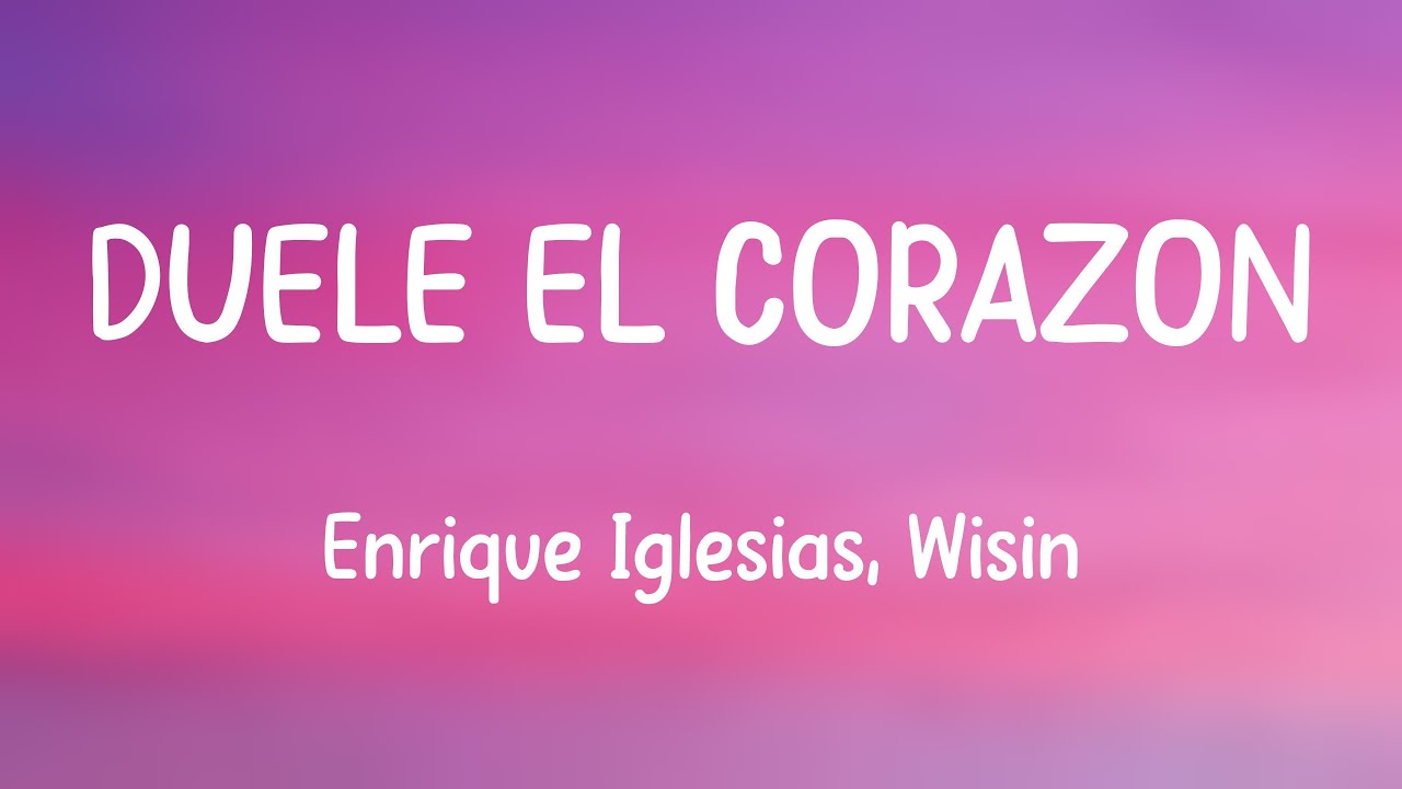 DUELE EL CORAZON - Enrique Iglesias, Wisin {Lyrics Video} - YouTube