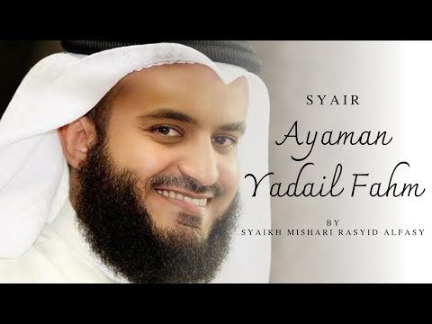 Syair Ayaman Yadail Fahm By Syaikh Mishari Rasyid