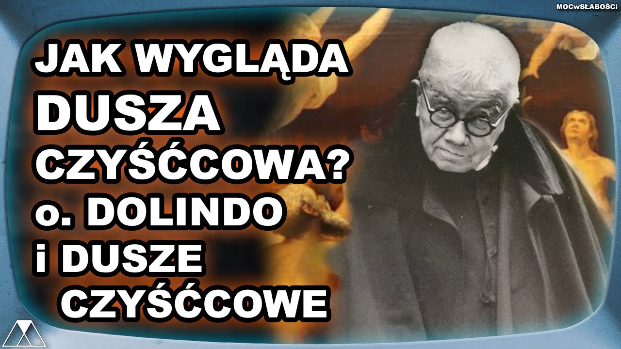 JAK WYGLĄDA DUSZA CZYŚĆCOWA? o. DOLINDO i DUSZE CZYŚĆCOWE - YouTube