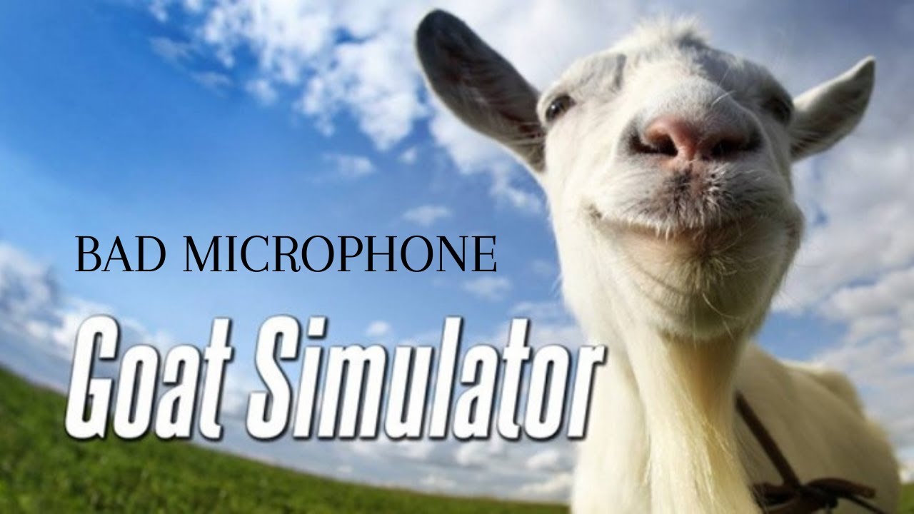 Goat simulator With bad microphone - YouTube