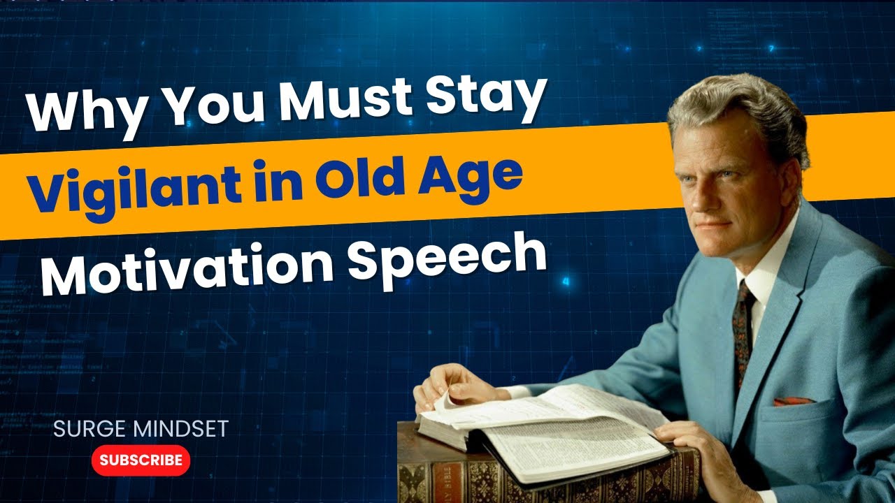 Why You Must Stay Vigilant in Old Age | Billy Graham Motivation Speech ...