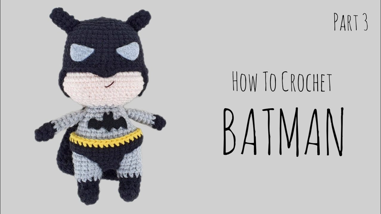 How To Crochet Batman (Part 3) | Amigurumi Tutorial | SpringDay DIY ...