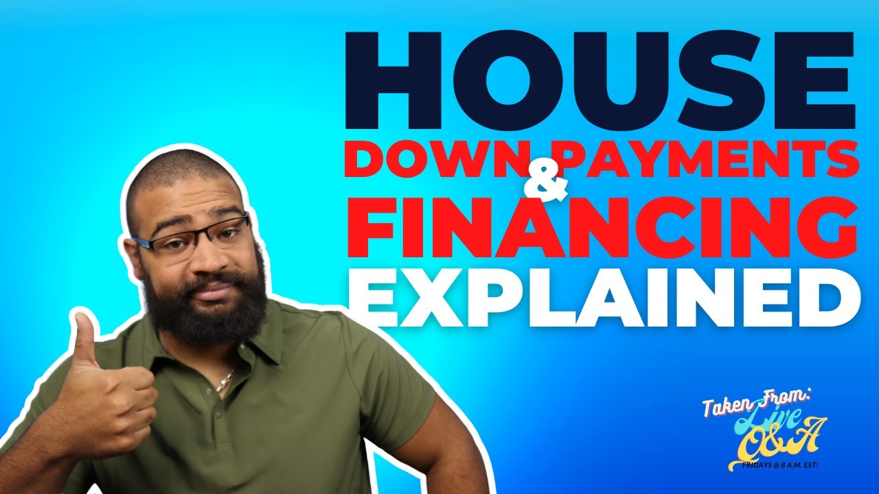 House Down Payment and Financing Explained! - YouTube