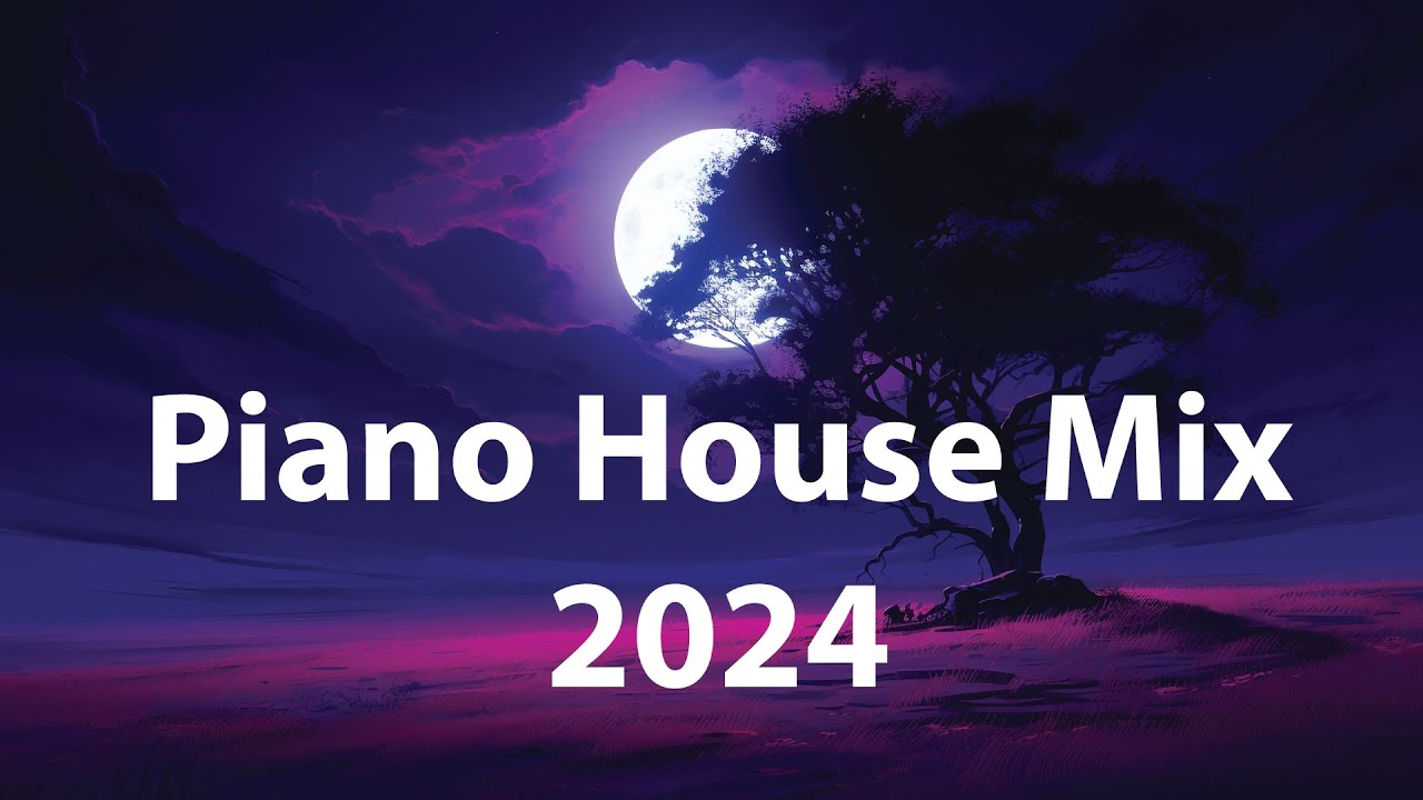 Piano House Mix 2024 | Piano House Music | Piano House Music Mix - YouTube