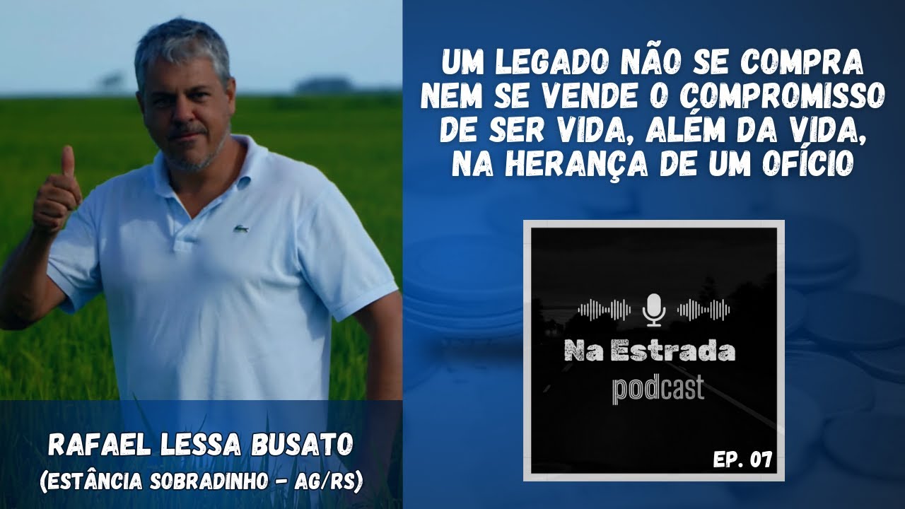 NA ESTRADA PODCAST - EP.07 | RAFAEL LESSA BUSATO - GESTOR DA ESTÂNCIA SOBRADINHO - YouTube