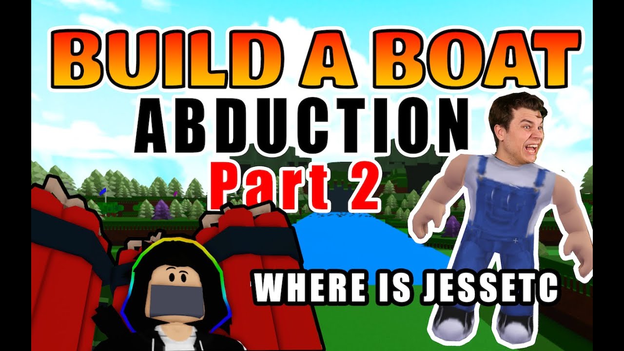 WHERE IS JESSE TC? ABDUCTION PART 2: A ROBLOX BUILD A BOAT SERIES - YouTube