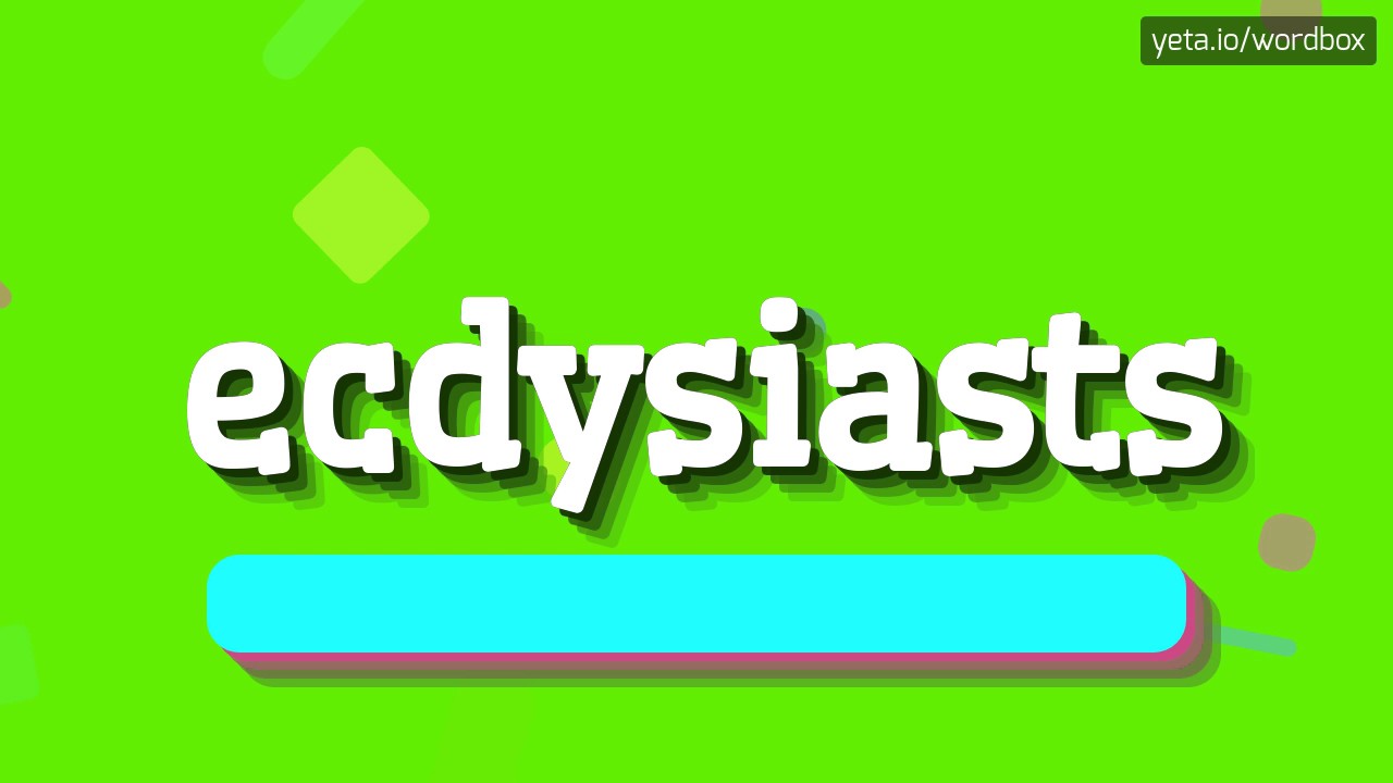 ECDYSIASTS - HOW TO PRONOUNCE IT!? - YouTube
