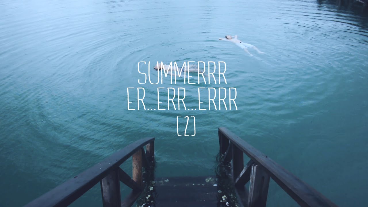 SUMMERRR...ER...ERR…ERRR [2] - YouTube