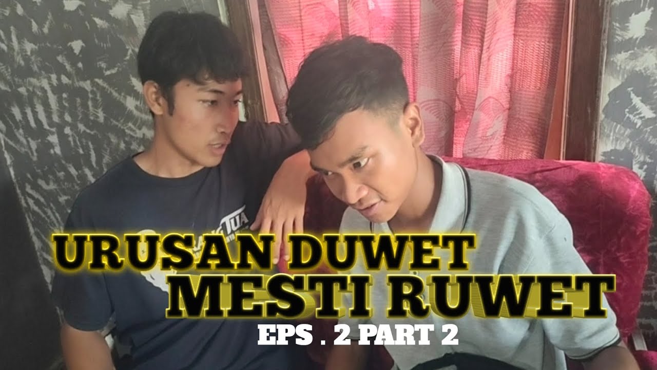 URUSAN DUWET MESTI RUWET || EPS . 2 PART 2 - YouTube