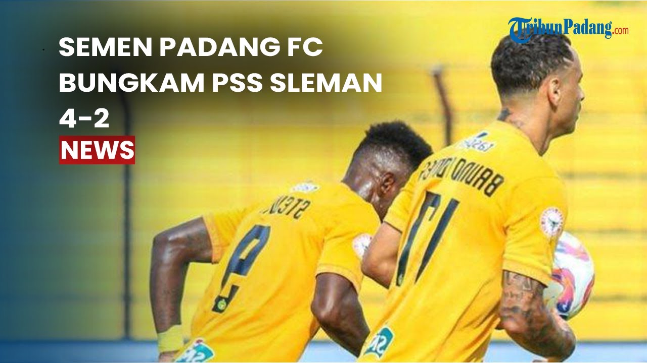 Comeback Epik! Semen Padang FC Bungkam PSS Sleman 4-2, Sempat ...