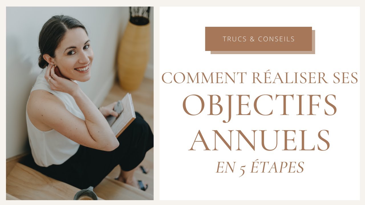 Comment réaliser ses objectifs annuels en 5 étapes - YouTube