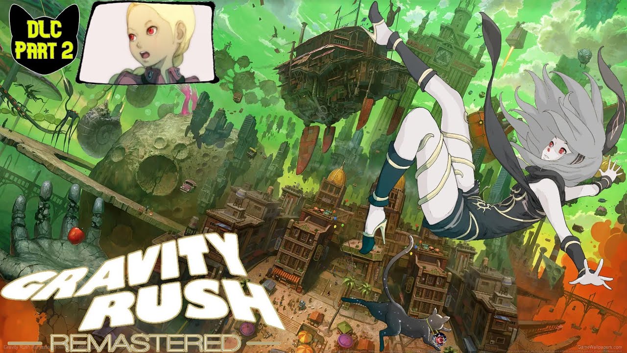 Gravity Rush Remastered - Special Forces DLC Part 2 ||〚Irreconcilable ...