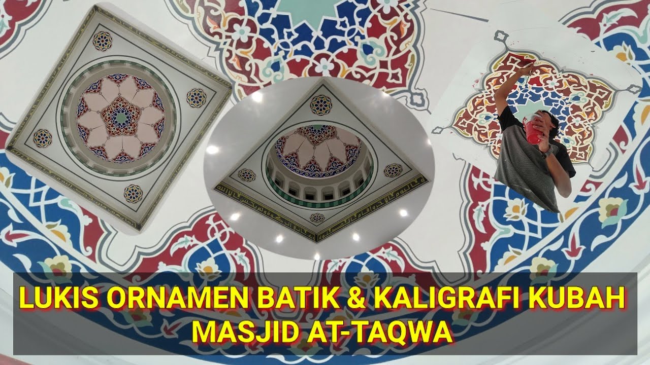 Pembuatan Lukis Ornamen Batik Kubah || Masjid AT-TAQWA - YouTube