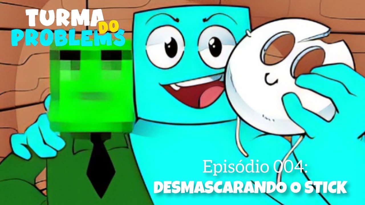 Turma do Problems Episódio 004-Desmascarando o Stick - YouTube