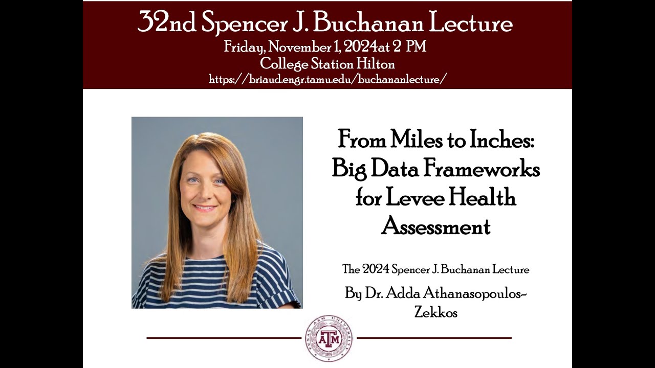 2024 Buchanan Lecture: Adda Athanasopoulos-Zekkos: Big Data Frameworks for Levee Health ...