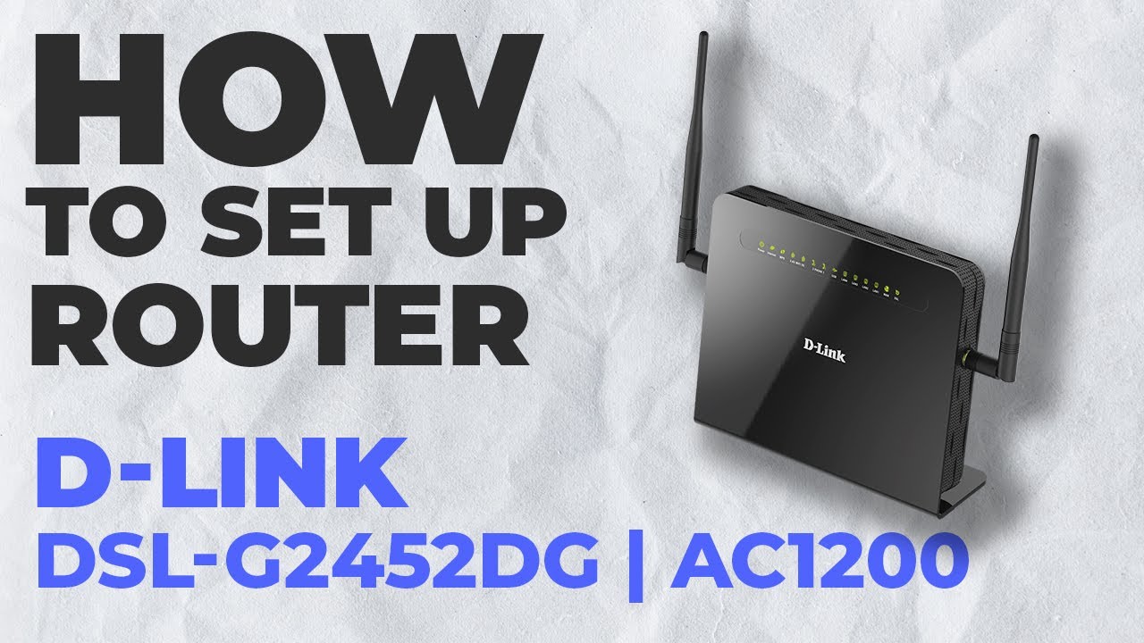 How to Setup D-Link DSL-G2452DG | How to Set Up D-Link AC1200 DSL ...