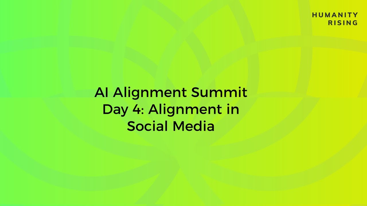 Humanity Rising Day 725: AI Alignment: Alignment in Social Media - YouTube