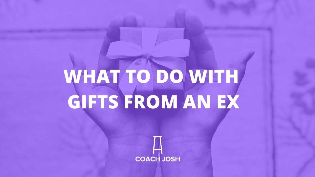WHAT TO DO WITH OLD GIFTS FROM AN EX. - YouTube