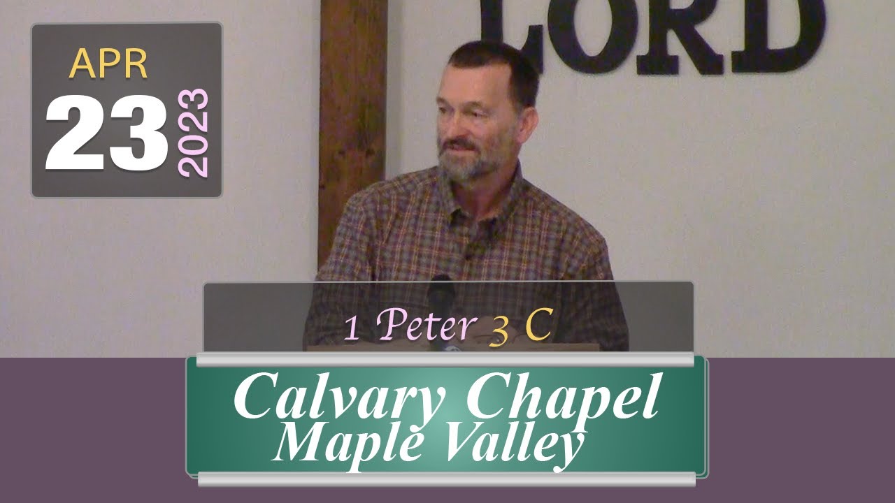 Calvary Chapel Maple Valley: 1 Peter 3 C - YouTube