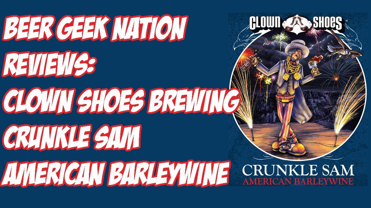 Clown Shoes Crunkle Sam (11% ABV) | Beer Geek Nation Craft Beer Reviews ...