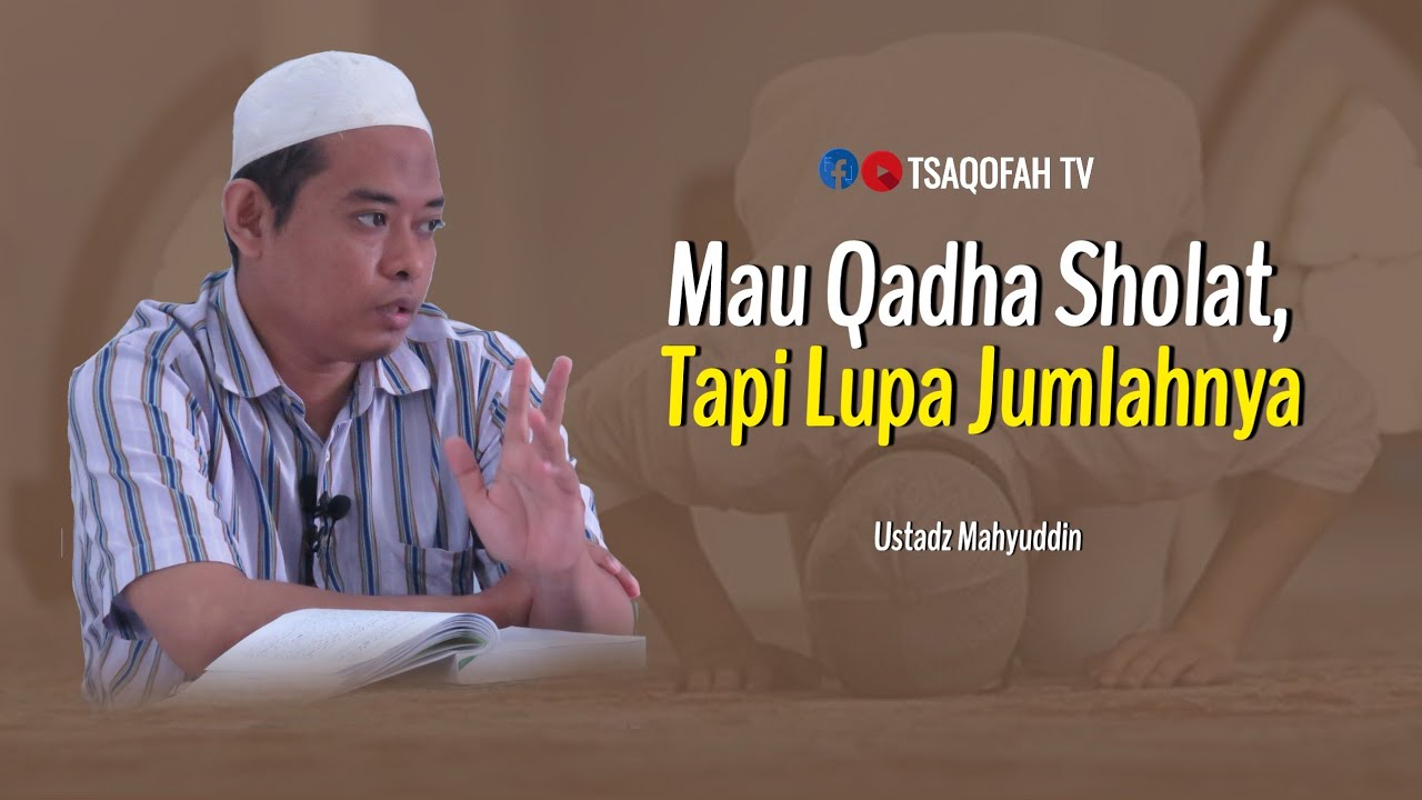 Mau Qadha Sholat, Tapi Sudah Lupa Jumlahnya. Harus Bagaimana? | Ustadz ...