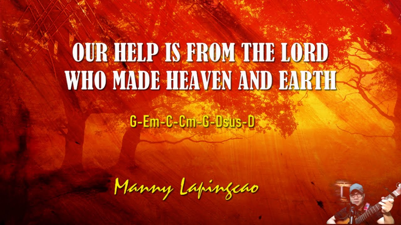 OUR HELP IS FROM THE LORD WHO MADE HEAVEN AND EARTH. Resp Psalm Sunday ...