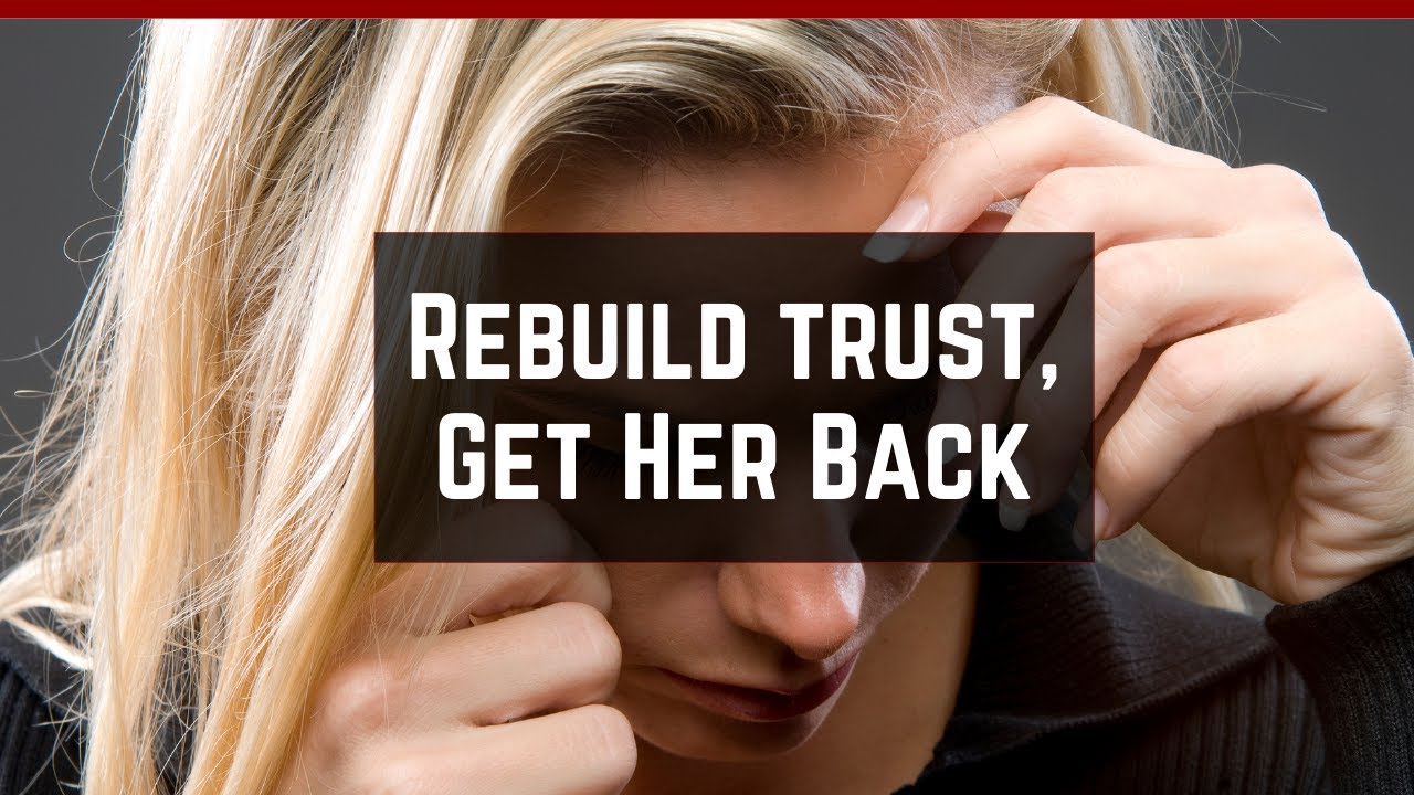 How to Rebuild Trust and Get Your Ex Back - YouTube