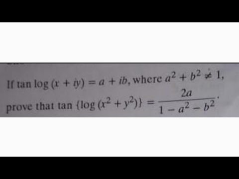 If tanlog(x+iy)=a+ib , where a²+b²≠0, prove that tan{log(x²+y²)}=2a/1 ...