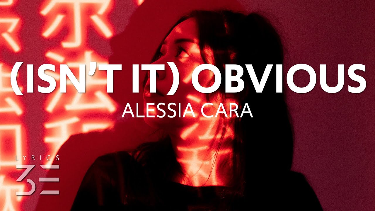 Alessia Cara - (Isn't It) Obvious (Lyrics) - YouTube
