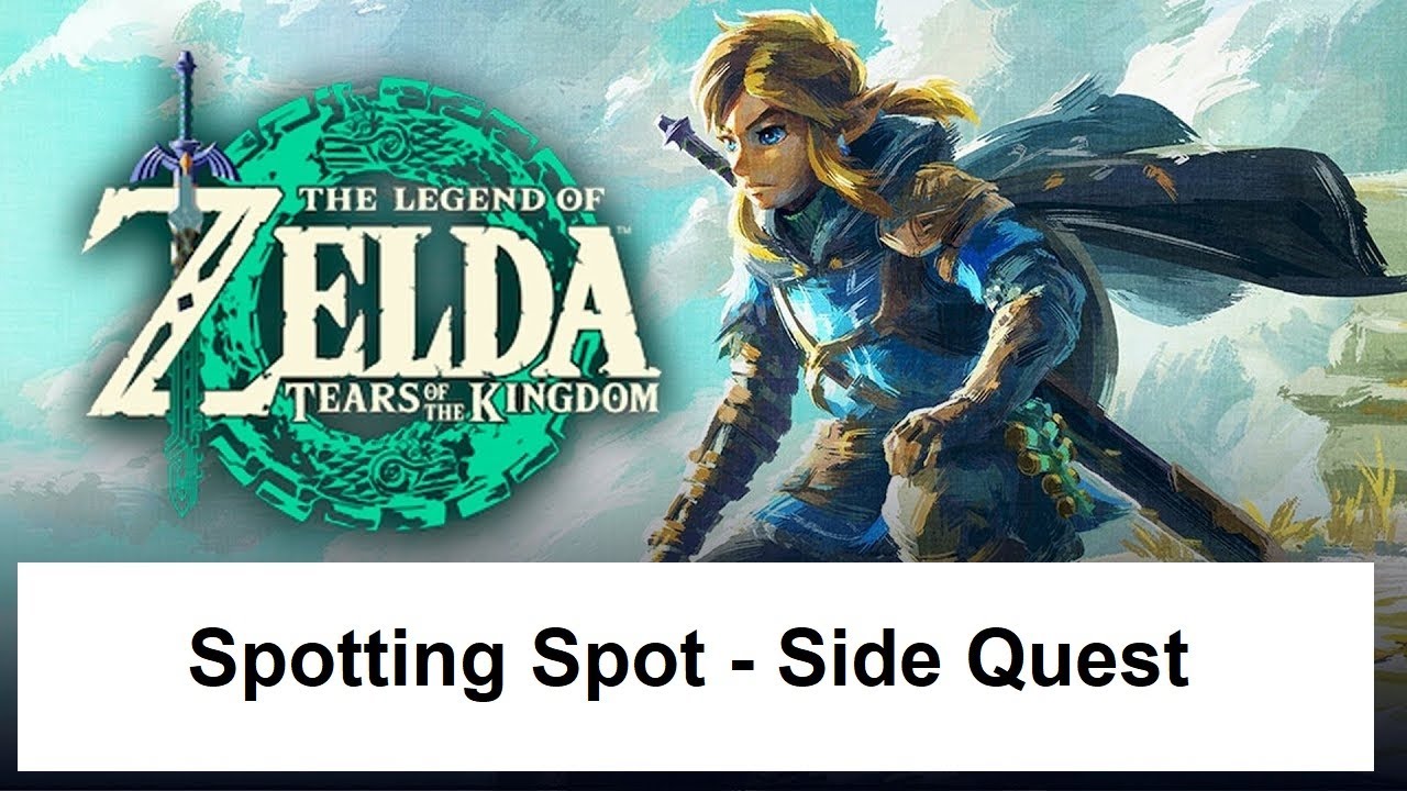 The Legend of Zelda Tears of the Kingdom - Spotting Spot - Side Quest ...