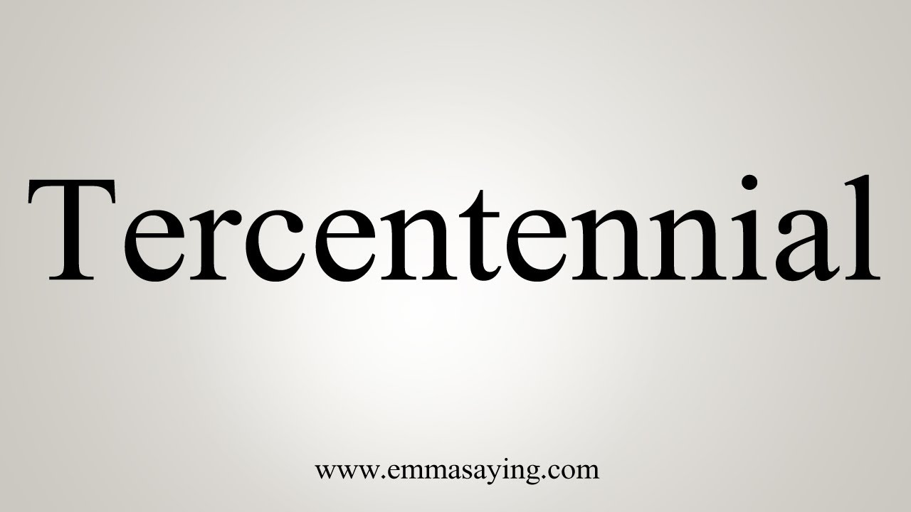 How To Say Tercentennial - YouTube